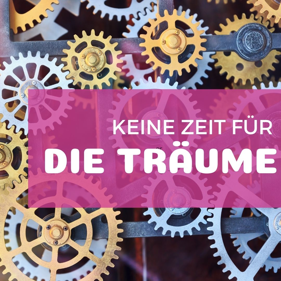 Einfach keine Zeit für die Träume
